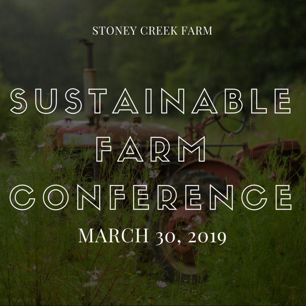 Join us for our 4th Annual Sustainable Farm Conference! - Stoney Creek Farm